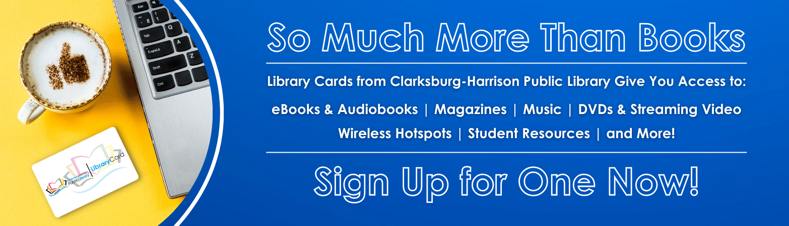 Get a Library Card | Clarksburg-Harrison Public Library